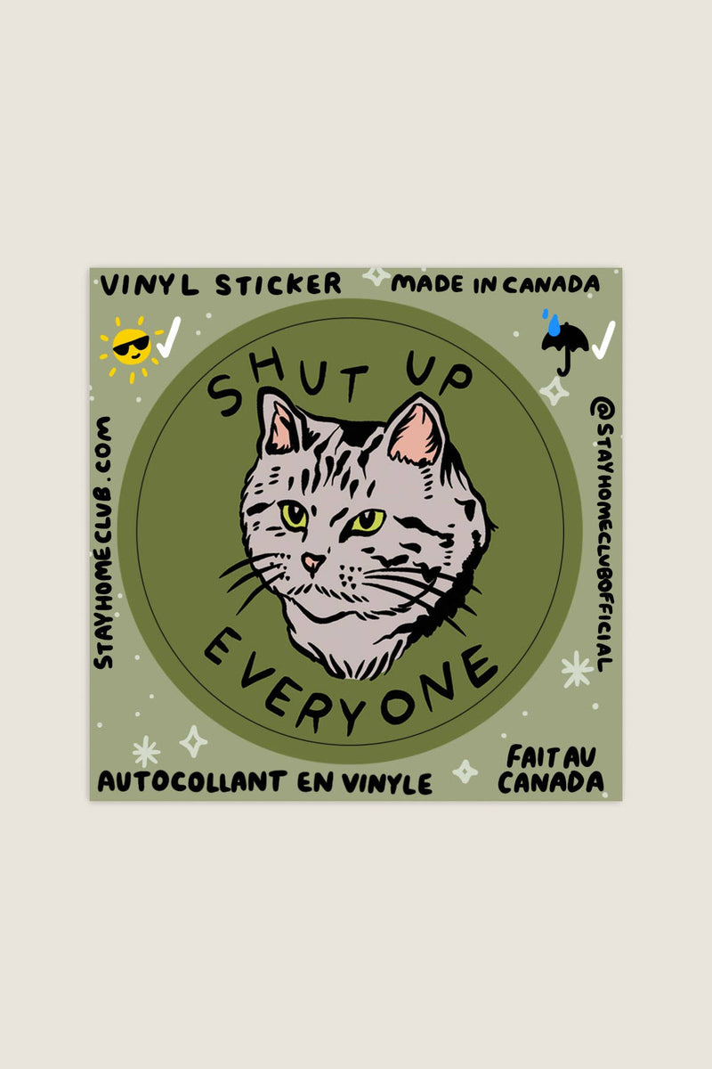 Shut Up Everyone Sticker | Waterproof Vinyl Sticker – made590